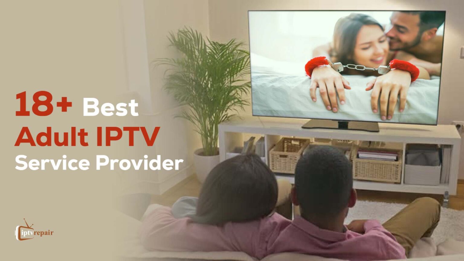 9 Best Adult IPTV Providers Of 2025 [18+ Videos]